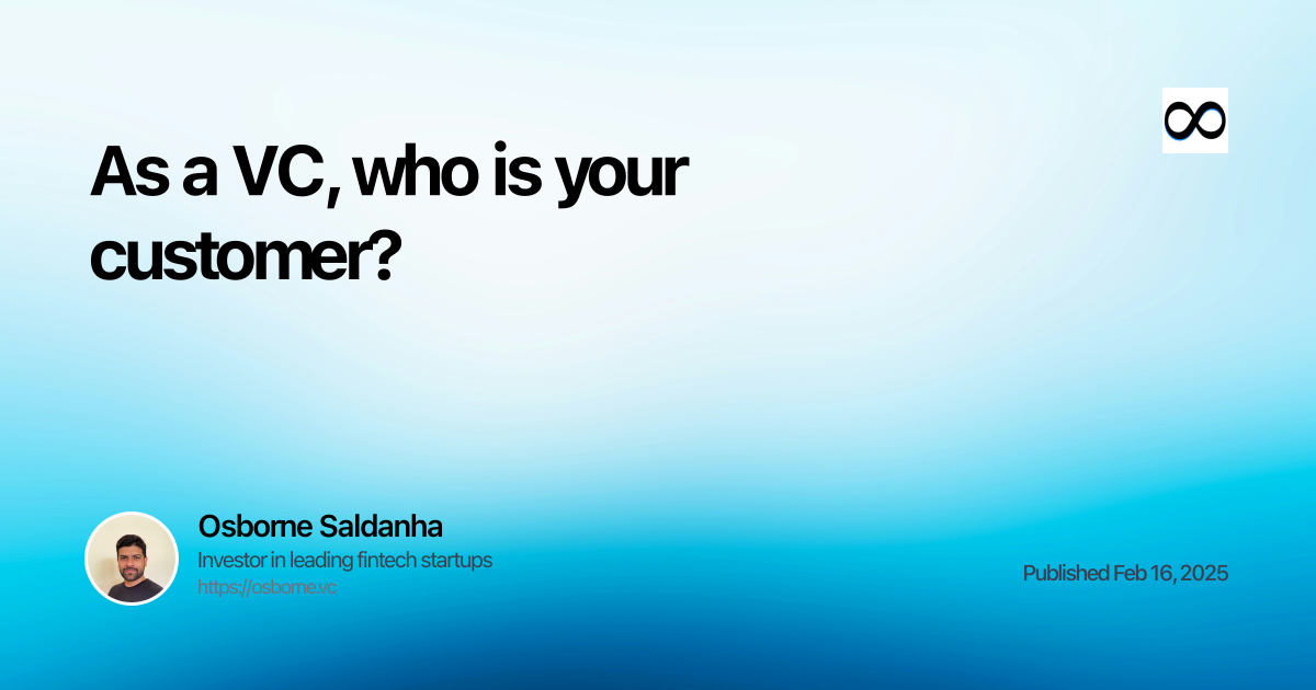 As a VC, who is your customer? - Osborne Saldanha